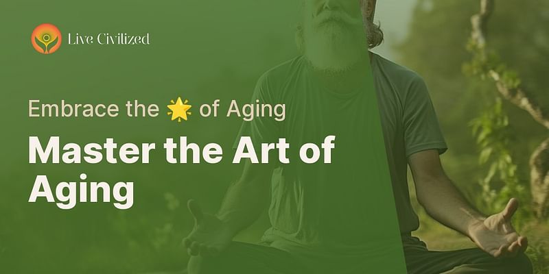 How To Age Gracefully